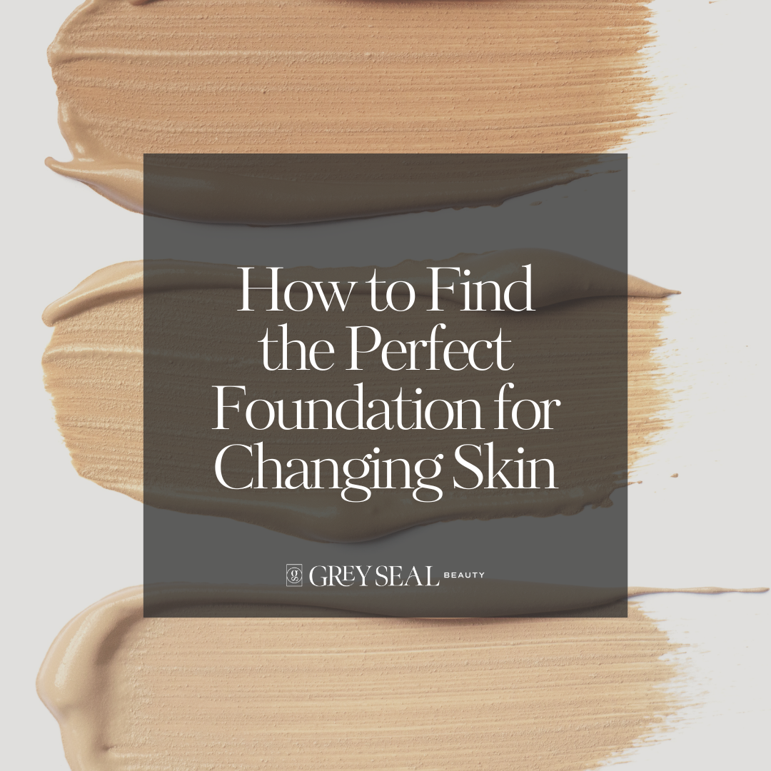 How to Find the Perfect Foundation for Changing Skin – Grey Seal Beauty